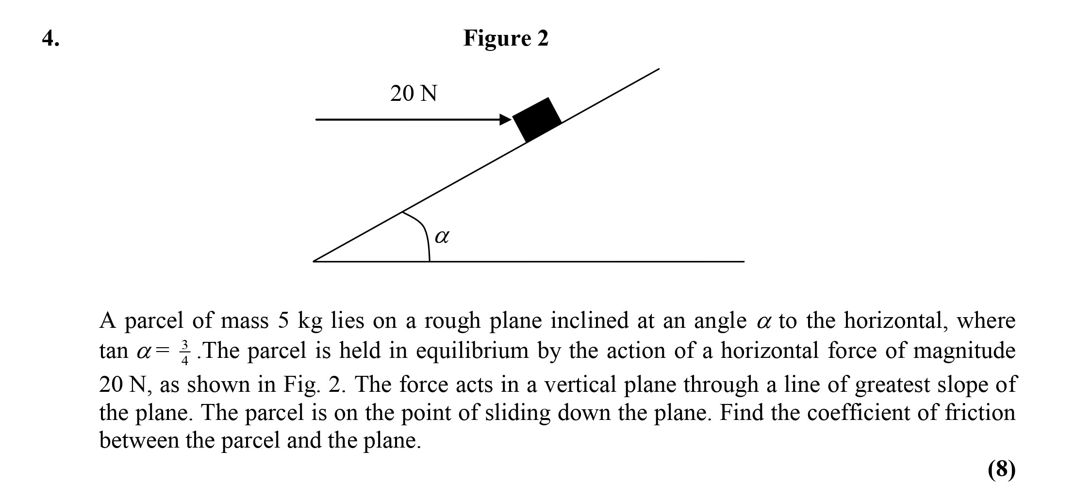 A-Level Edexcel Maths Mechanics Forces: A parcel of mass 5 kg lies on a